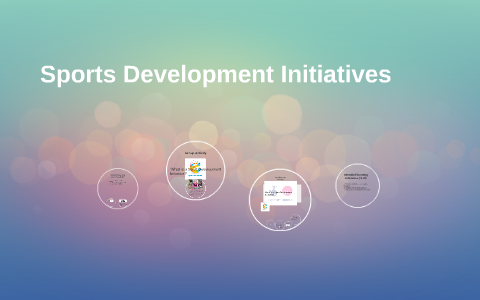 Sports Development Initiatives by Joanne Taylor on Prezi