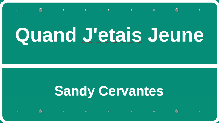 Quand J'etais Jeune by Sandy Cervantes on Prezi