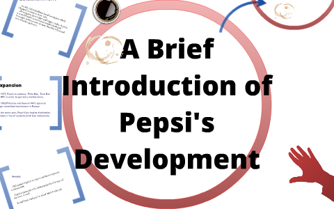 Brief Introduction of Pepsi's Development by catherine chen on Prezi