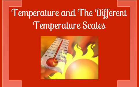 Temperature and Different Temperature Scales by Tiaaaaaaa Rocaaaaaaaaaa ...