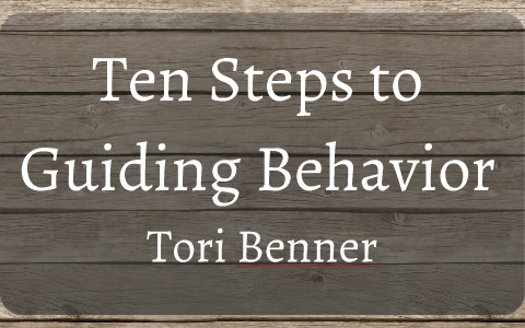 Ten Steps to Guiding Behavior by Tori Benner on Prezi