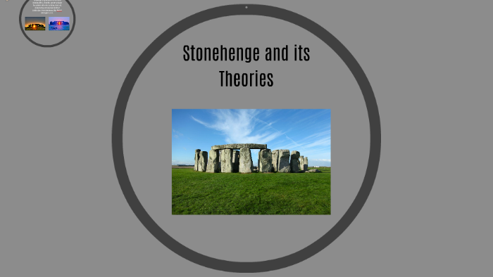Stonehenge and its Theories by Cassidy McBride on Prezi