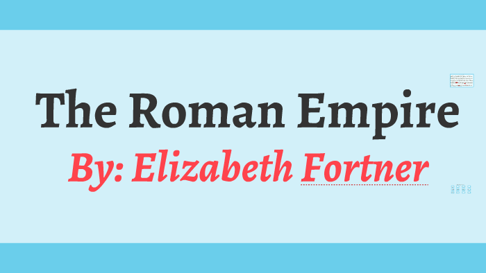 Roman Empire by elizabeth fortner on Prezi