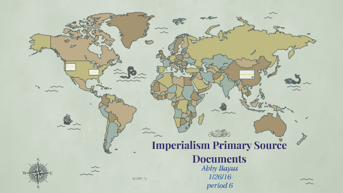 Imperialism Primary Source Documents by Abby Bayus on Prezi