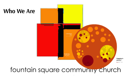 Fountain Square Community Church - Who We Are by Evan Casey on Prezi