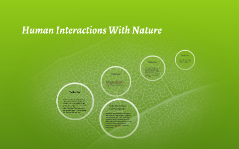 Human Interactions With Nature by Tyler Simpson on Prezi