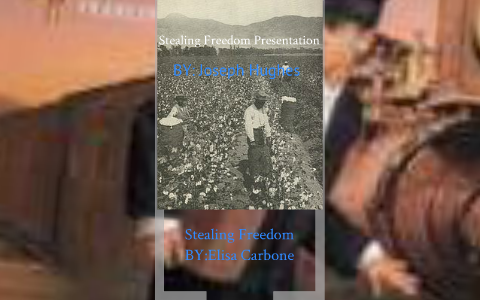 Stealing Freedom by joseph hughes on Prezi