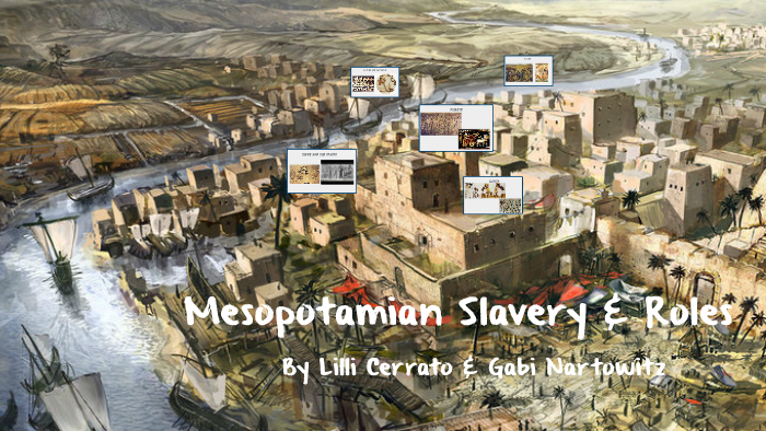 Mesopotamian Slavery & Roles by Lilli C on Prezi