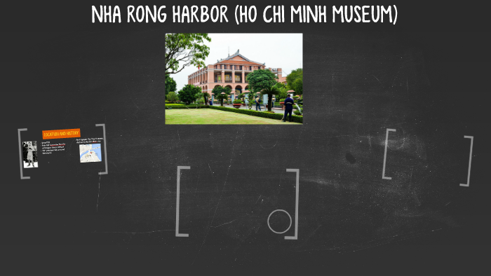 NHA RONG HARBOR (HO CHI MINH MUSEUM) by Hao Le on Prezi