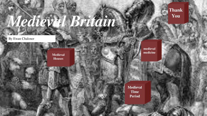 Medieval Britain by sarah chaloner on Prezi