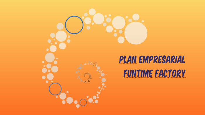 Plan Empresarial FunTime Factory by Irene Irene on Prezi