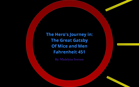 Hero's Journey: The Great Gatsby, Of Mice and Men, and Fahrenheit 451 ...