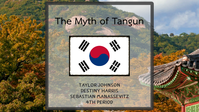 The Myth of Tangun by Taylor Johnson on Prezi