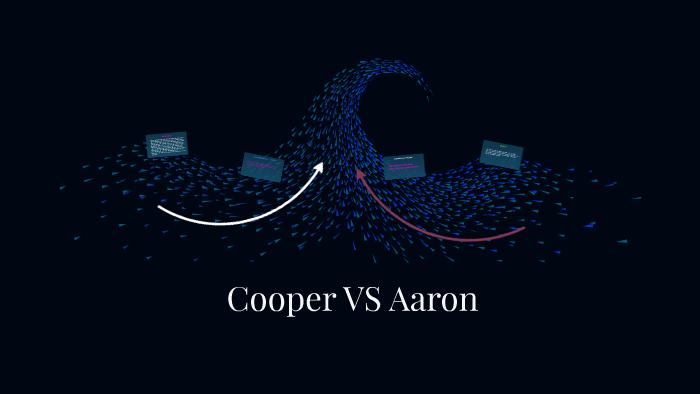 Cooper VS Aaron by Tatiana Maher on Prezi