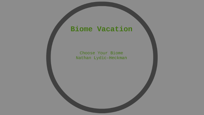 Biome Vacation by Nathan Lydic-Heckman