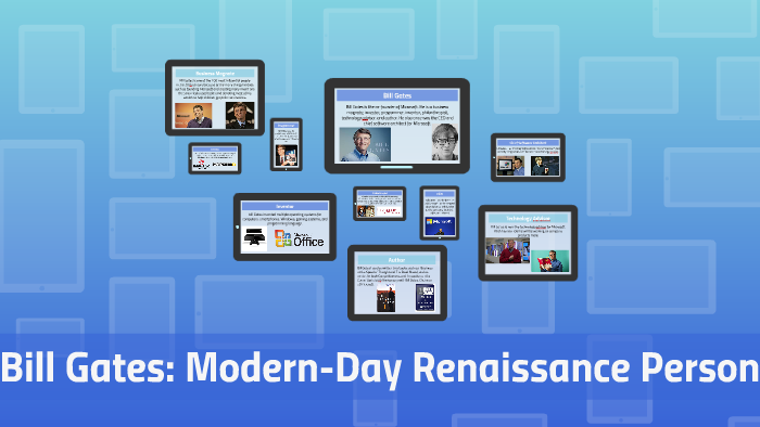 Bill Gates: Modern-Day Renaissance Person by Samantha Major on Prezi
