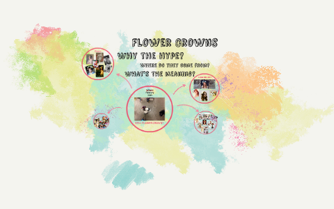 Flower Crowns? Why the hype? by Emmie Avvakumova on Prezi