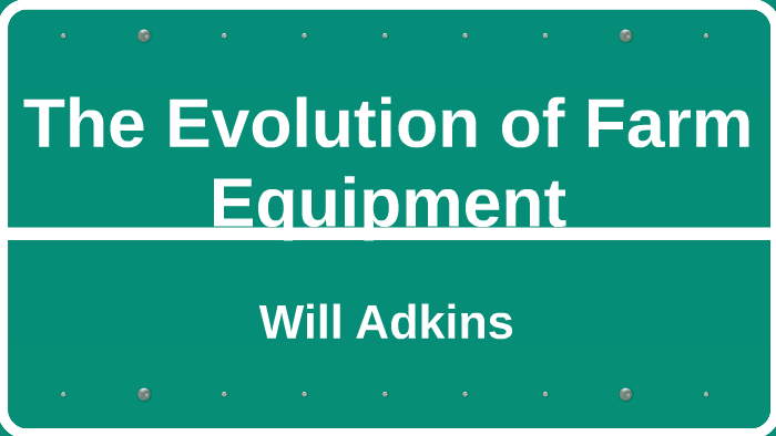 The Evolution of Farm Equipment by Will Adkins on Prezi