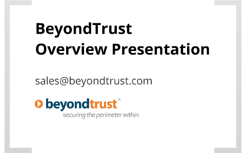 BeyondTrust Overview by Brent Thurrell on Prezi