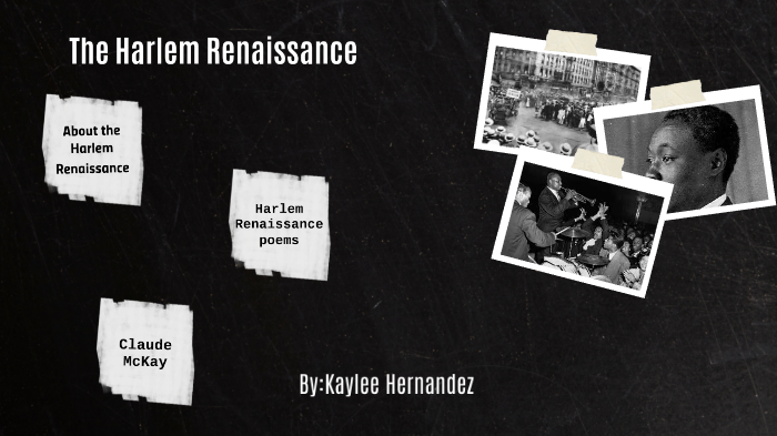 The Harlem Renaissance by Kaylee Hernandez on Prezi