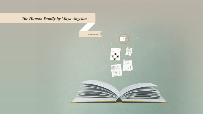 The Human Family by Maya Angelou by Morgan King on Prezi