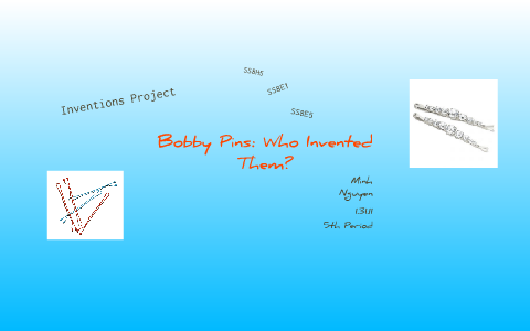 Bobby Pins: Who Invented Them? by Minh Nguyen on Prezi