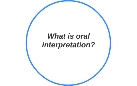 What is oral interpretation? by Andrea Neal on Prezi