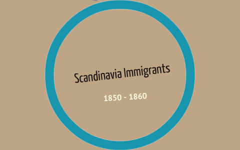 Scandinavian Immigration 1850-1860 by Darcy Argain on Prezi