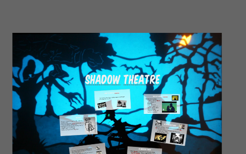 Shadow Theatre by Kate Granada on Prezi