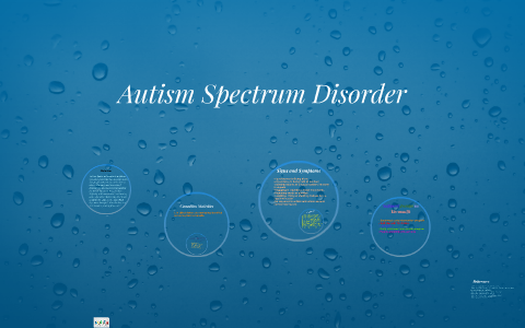 Autism Spectrum Disorder by Holly Nickerson on Prezi