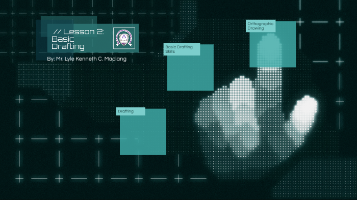 Grade 10: Lesson 2: Basic Drafting by Lyle Kenneth Maclang on Prezi