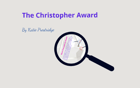 The Christopher Award by Kathleen Prestridge on Prezi