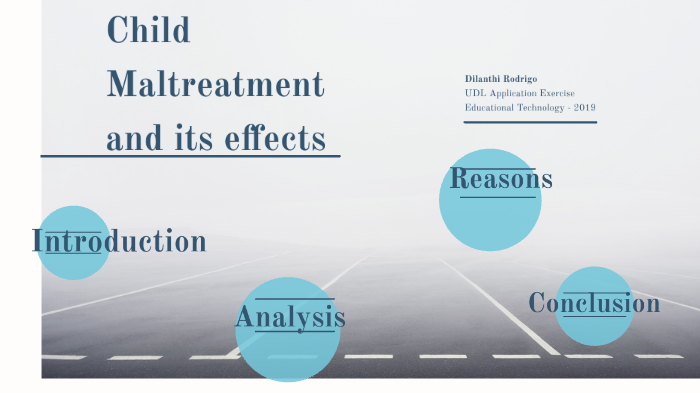 Child Maltreatment and its effects by Dilanthi Rodrigo on Prezi