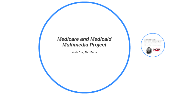 Medicare and Medicaid Multimedia Project by Noah Cox on Prezi