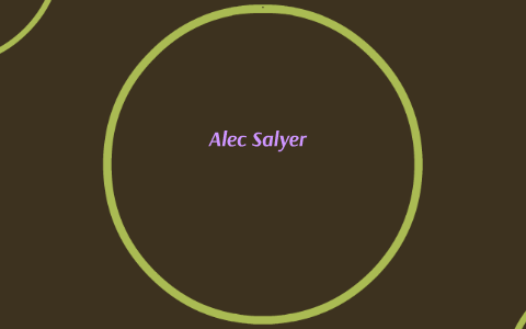 Alec Salyer by alec salyer on Prezi