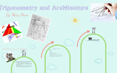 Architecture and Trigonometry by Mary Pham on Prezi