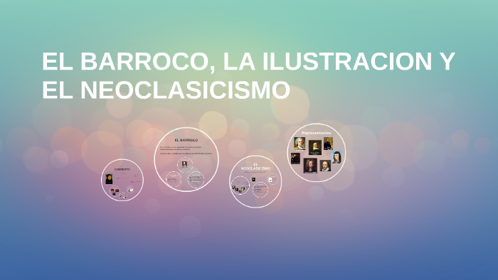 EL BARROCO, LA ILUSTRACION Y EL NEOCLASICISMO by camila castellanos on Prezi