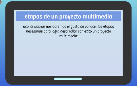 etapas de un proyecto multimedia by Miguel Ángel Monroy Ordoñez on Prezi