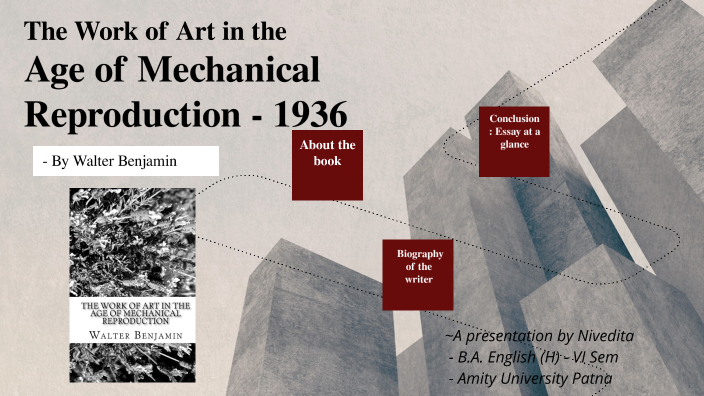 The work of Art in the age of Mechanical Reproduction by Nivedita ...