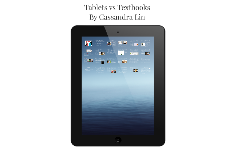 Tablets vs Textbooks by Cassandra Lin on Prezi