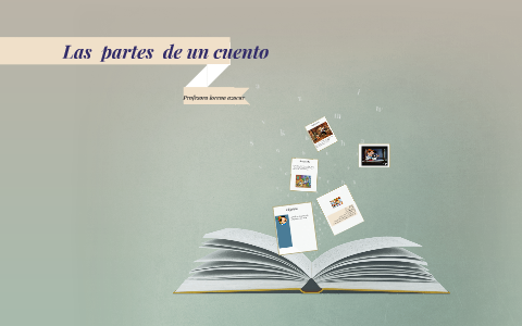 Las partes de un cuento by Lorena Azócar on Prezi