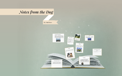 Notes from the Dog by Noah Evers on Prezi