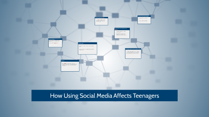 How Social Media Affects Teenagers by julianna crow on Prezi