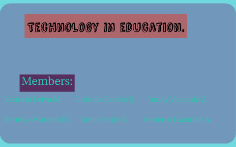 Tecnology in education. by Kennya Morales on Prezi