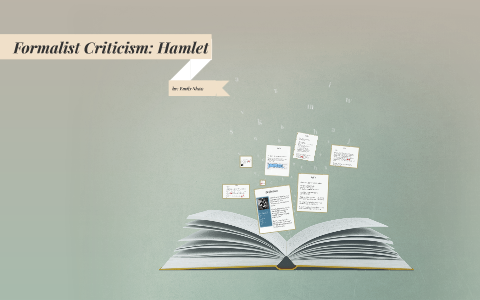 Formalist Criticism: Hamlet by Emily Shaw on Prezi