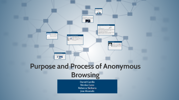 Purpose and Process of Anonymous Browsing by Daniel Carrillo on Prezi