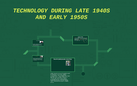 TECHNOLOGY DURING LATE 1940S AND EARLY 1950S by Smriti Kandel on Prezi