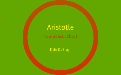 Nicomachean Ethics by Kyle DeBruyn on Prezi