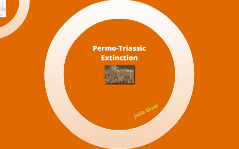Permo-Triassic Extinction by Julia Orzel on Prezi