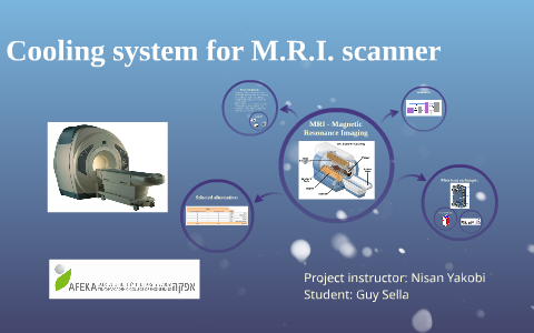 Cooling system for M.R.I. machine by guy sella on Prezi